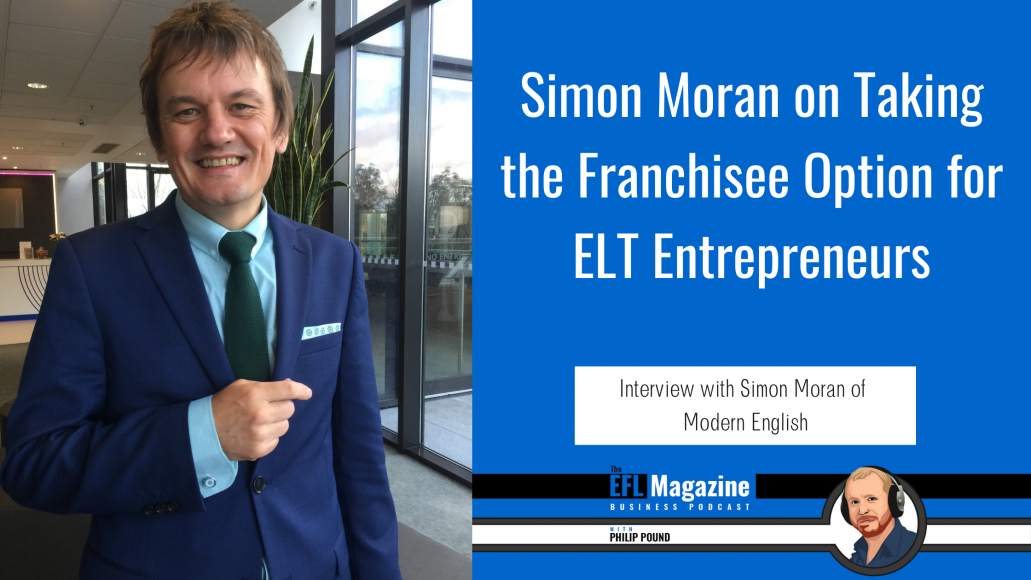 Simon Moran on the Franchisee Option for ELT Entrepreneurs | EFL Magazine