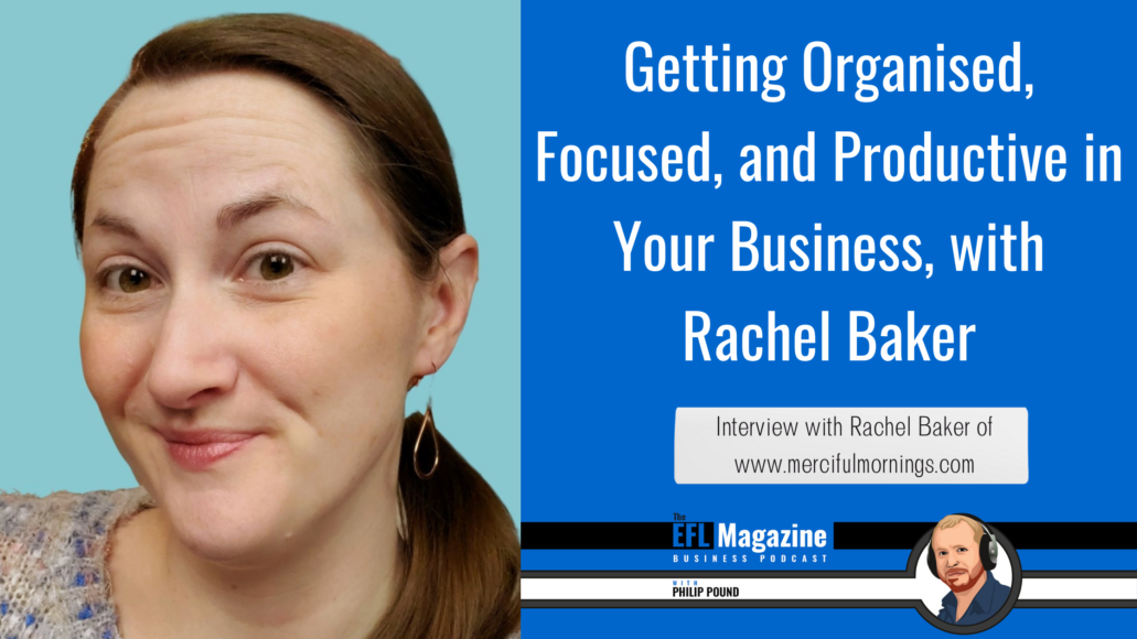 Getting Organised, Focused, and Productive in Your Business, with ...