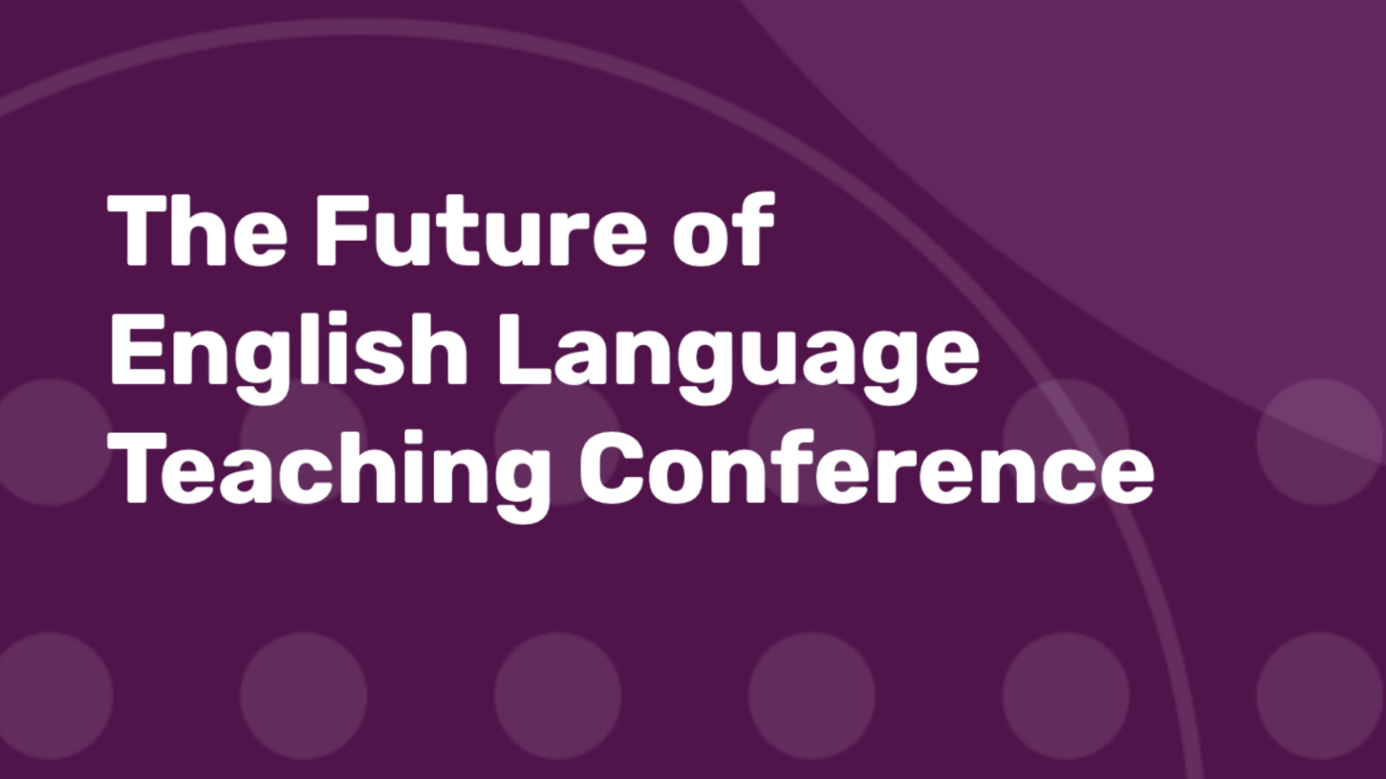 The Future of English Language Teaching Conference | EFL Magazine
